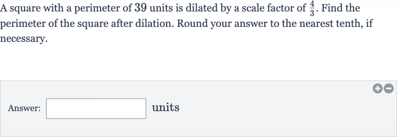 (Solved)-A square with a perimeter of 39 units is dilated by a scale